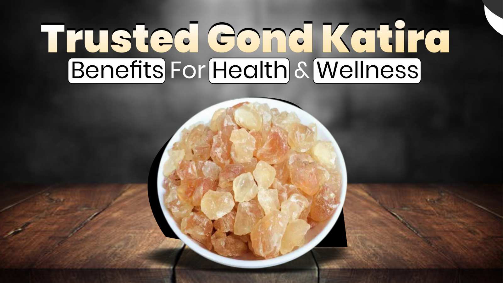 Gond Katira Benefits For Health & Wellness | ToneOpEats